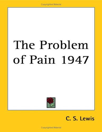 The Problem Of Pain 1947: Lewis, C. S.: 9781417979790: Amazon.com: Books