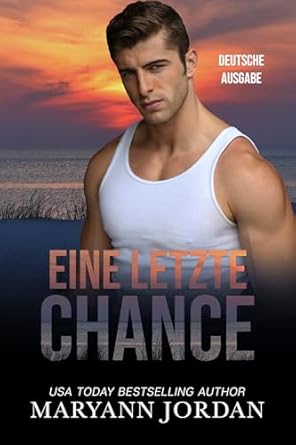 Eine letzte Chance : Just One More Chance (Deutsche Ausgabe) (Baytown Boys German Edition 2 ...