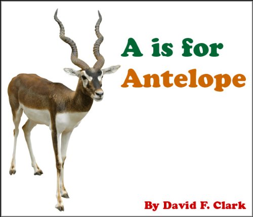 A is for Antelope (eAnimal Alphabet Book 1) eBook : Clark, David ...