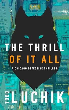 The Thrill of It All: A Chicago Detective Thriller (The Chicago ...