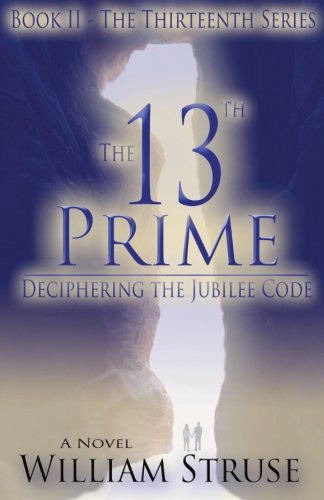 The 13th Prime: Deciphering the Jubilee Code (The Thirteenth Series ...