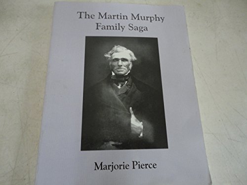 The Martin Murphy Family Saga (Local History Studies, V. 38): Pierce ...