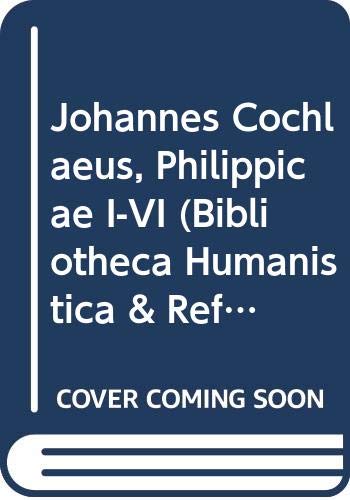 Johannes Cochlaeus, Philippicae I-VII (2 Vols.): Edited with ...