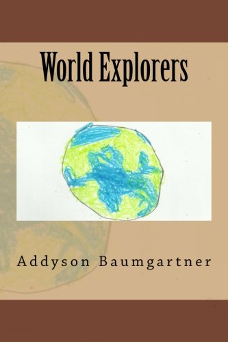 World Explorers: Baumgartner, Addyson: 9781987769234: Amazon.com: Books