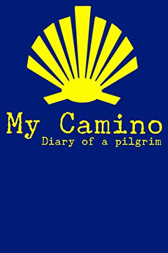 My Camino. Diary of a Pilgrim: Camino de Santiago Journal and Notebook ...