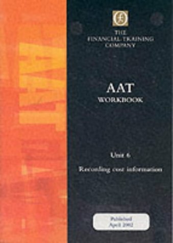 Aat Intermediate: Unit 6 - Recording Cost Information: Workbook (AAT ...