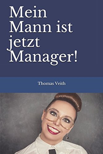 Mein Mann ist jetzt Manager - Veith, Thomas, Veith, Esther - Amazon.de ...
