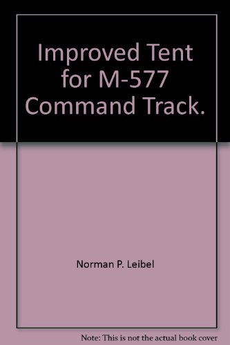 Improved Tent for M-577 Command Track.: Norman P. Leibel: Amazon.com: Books