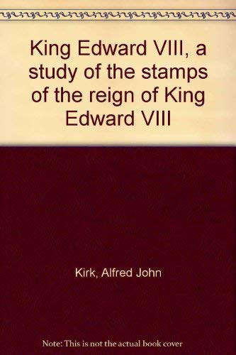King Edward VIII, a study of the stamps of the reign of King Edward ...