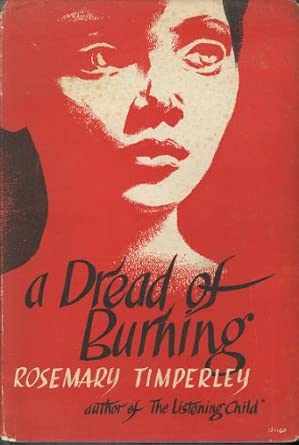 A DREAD OF BURNING: Amazon.co.uk: Rosemary Timperley: Books