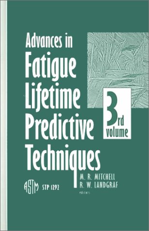 Advances in Fatigue Lifetime Predictive Techniques (3) (Astm Special ...