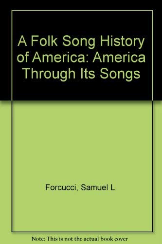 A Folk Song History of America: America Through Its Songs: Forcucci ...
