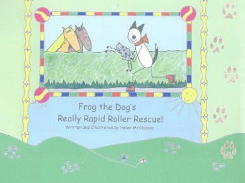Frog the Dog's Really Rapid Roller Rescue!: Helen R. McGlasson ...