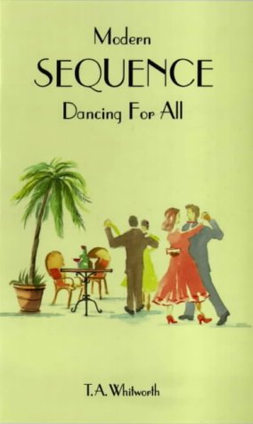 Modern Sequence Dancing for All: Amazon.co.uk: Whitworth, Thomas Alan ...
