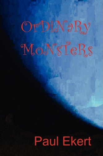 Ordinary Monsters: Ekert, Paul: 9781849239936: Amazon.com: Books