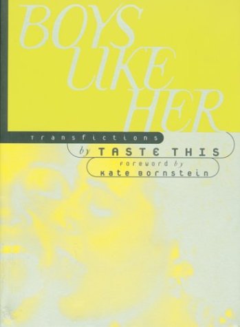 Boys Like Her: Transfictions: This, Taste, Bornstein, Kate ...