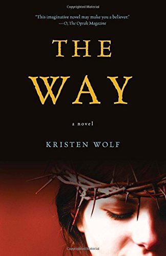 The Way: A Novel: Wolf, Kristen: 9780307717702: Amazon.com: Books