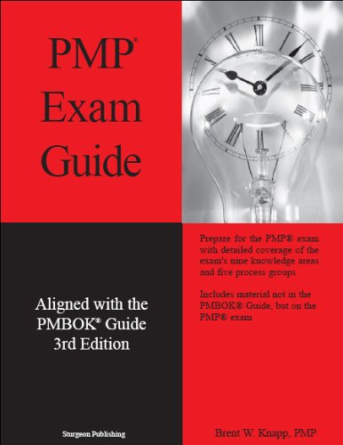 PMP Exam Guide - Aligned with PMBOK Guide 3rd Edition: Brent W. Knapp ...