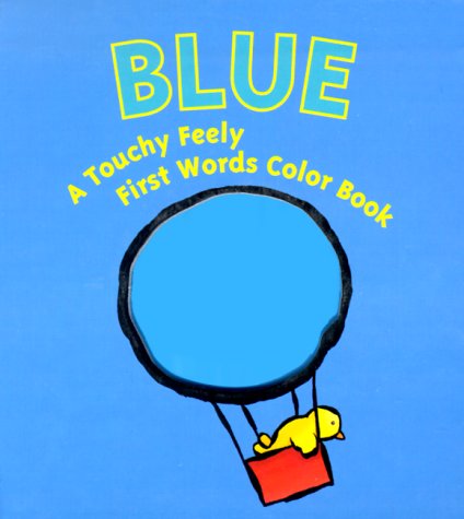 Blue: A Touchy Feely First Words Color Book: Gerth, Melanie, Diaz ...