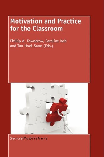 Motivation and Practice for the Classroom: Towndrow, Phillip A., Koh ...