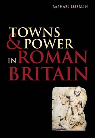 Towns and Power in Roman Britain: Isserlin, Raphael: 9780752419275 ...