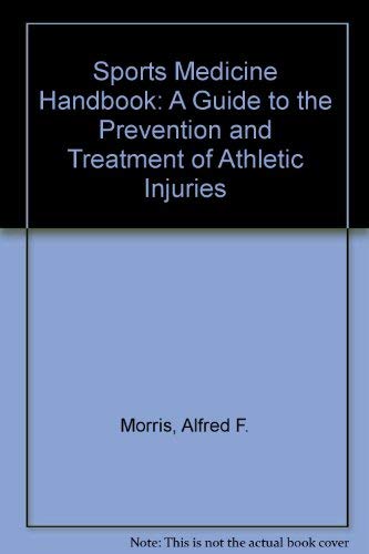 Sports Medicine Handbook: A Guide to the Prevention and Treatment of ...