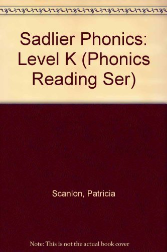 Sadlier Phonics: Level K (Phonics Reading Ser): Scanlon, Patricia, Carr ...