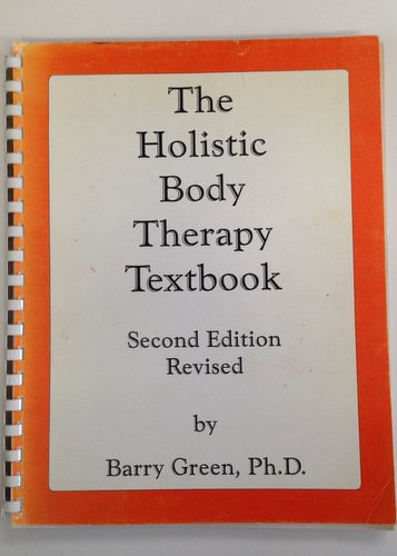 The holistic body therapy textbook: Green, Barry: 9780961799304: Amazon ...