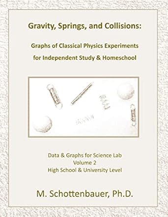 CREATESPACE Gravity, Springs, and Collisions: Volume 2: Graphs of ...