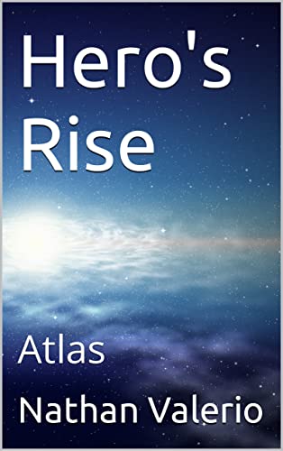 Hero's Rise: Atlas eBook : Valerio, Nathan: Amazon.co.uk: Kindle Store