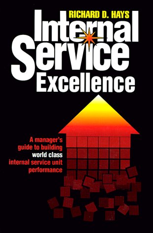 Internal Service Excellence: A Manager's Guide to Building World-Class ...