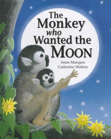 The Monkey Who Wanted the Moon: Mangan, Anne: 9781854306609: Amazon.com ...