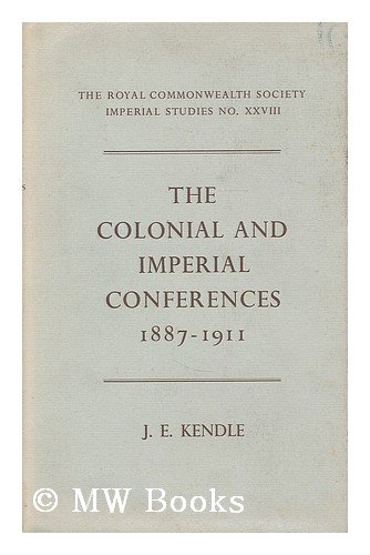 The Colonial and Imperial Conferences, 1887-1911 : A Study in Imperial ...