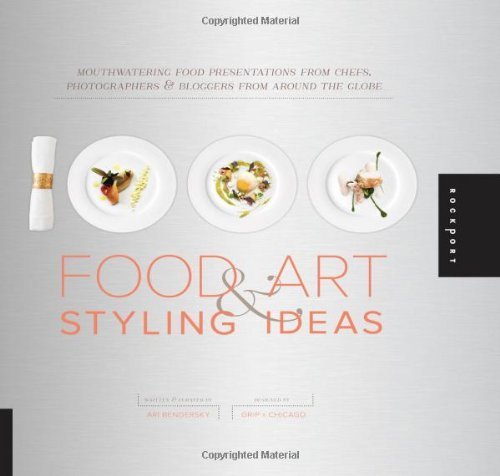 1,000 Food Art and Styling Ideas: Mouthwatering Food Presentations from ...