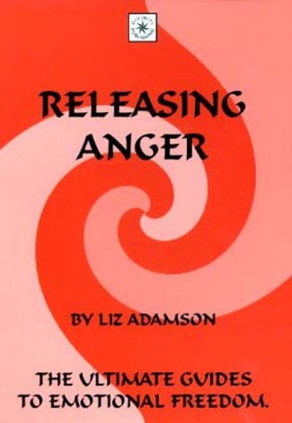 Releasing Anger (The Ultimate Guides to Emotional Freedom): Liz Adamson ...