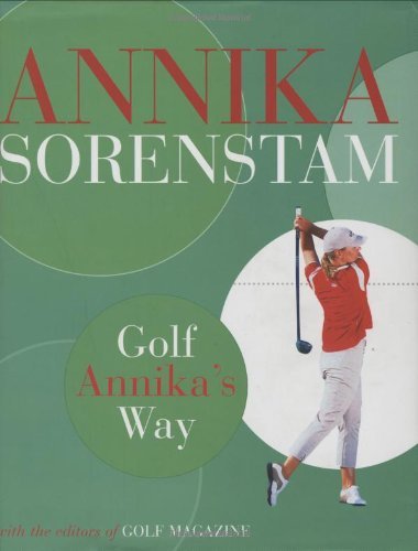 Golf Annika's Way: Amazon.co.uk: Sorenstam, Annika: 9781845131272: Books