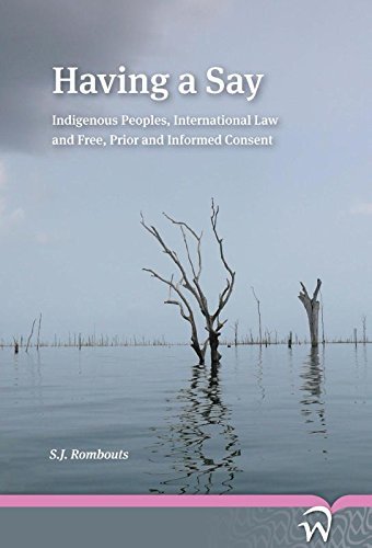 Having a Say: Indigenous Peoples, International Law and Free, Prior and ...
