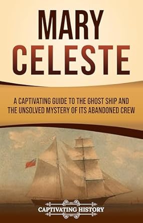 Amazon | Mary Celeste: A Captivating Guide to the Ghost Ship and the ...
