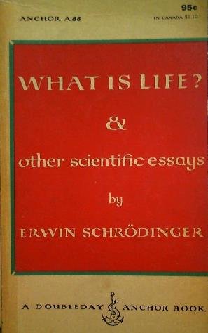 What is Life? And Other Scientific Essays (Anchor A 88): Erwin ...