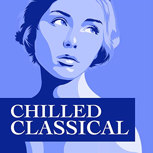 Amazon.co.jp: Chilled Classical : VARIOUS ARTISTS: デジタルミュージック