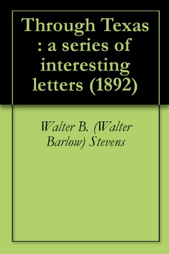 Through Texas : a series of interesting letters (1892) eBook : Stevens ...