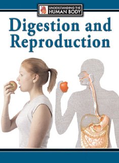 Digestion and Reproduction (Understanding the Human Body): Parker ...