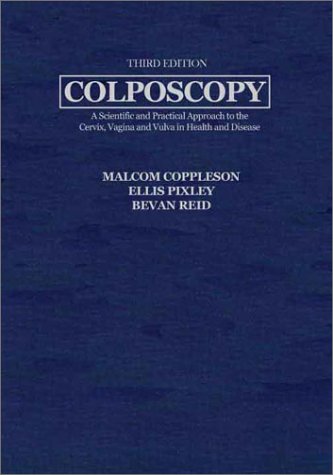 Colposcopy: A Scientific and Practical Approach to the Cervix, Vagina ...