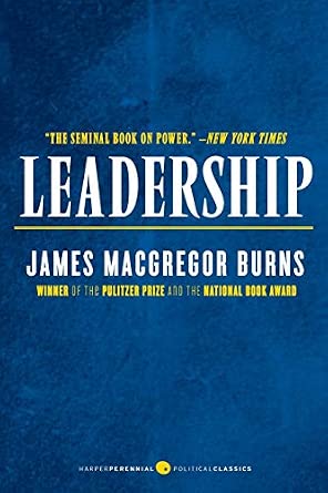 Leadership: The Pioneering Study on Transformational in Politics and ...