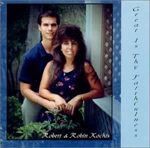 Robert & Robin Kochis, Robert & Robin Kochis - Great Is Thy ...