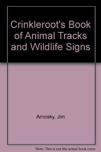 Crinkleroot's Book of Animal Tracks and Wildlife Signs: Arnosky, Jim ...