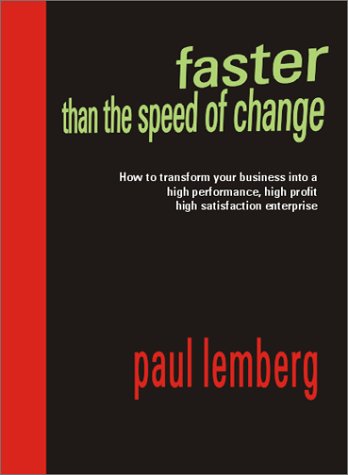 Faster Than the Speed of Change: How to Transform Your Business into a ...