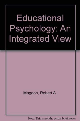 Educational Psychology: An Integrated View: Magoon, Robert A ...