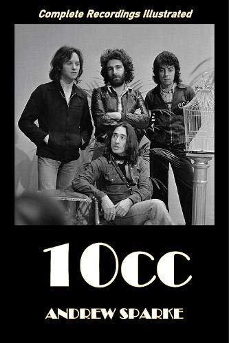 10cc: Complete Recordings Illustrated: 71 (Essential Discographies): Amazon.co.uk: Sparke ...