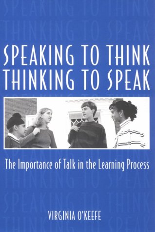 Speaking to Think Thinking to Speak: The Importance of Talk in the ...